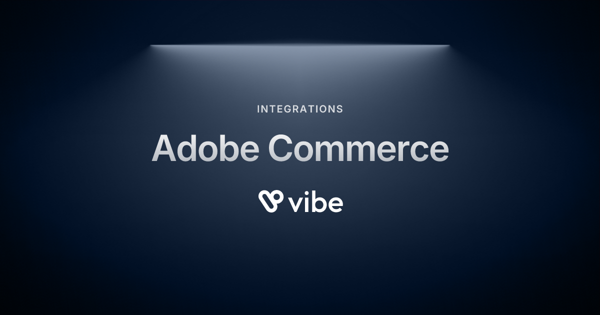 Adobe Commerce Integration | Vibe