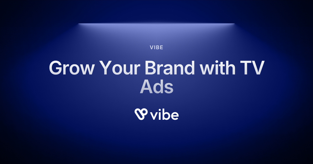 Vibe: Streaming & Connected TV Advertising Platform